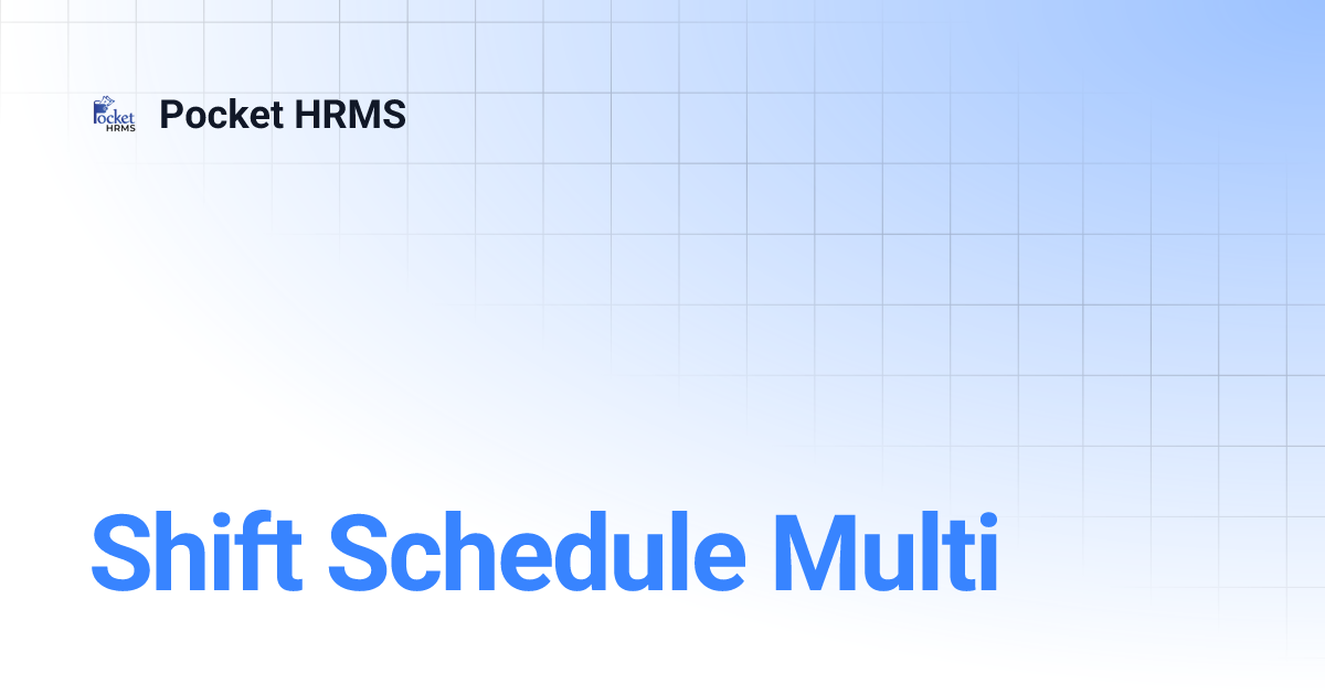 Shift Schedule Multi | Pocket HRMS