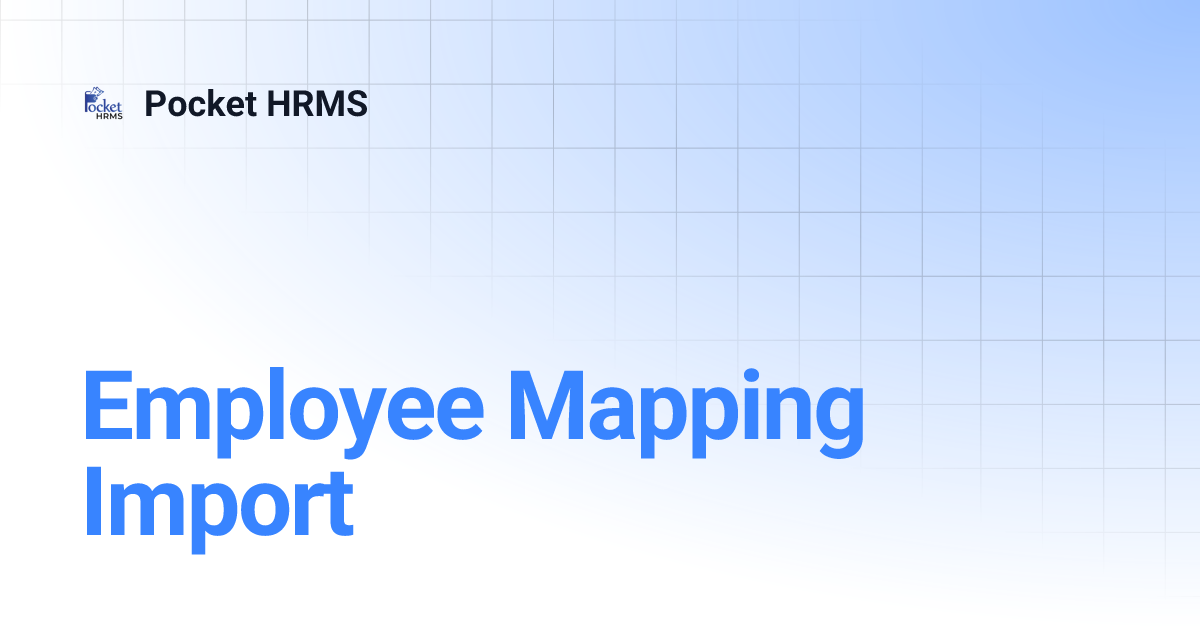 Employee Mapping Import | Pocket HRMS