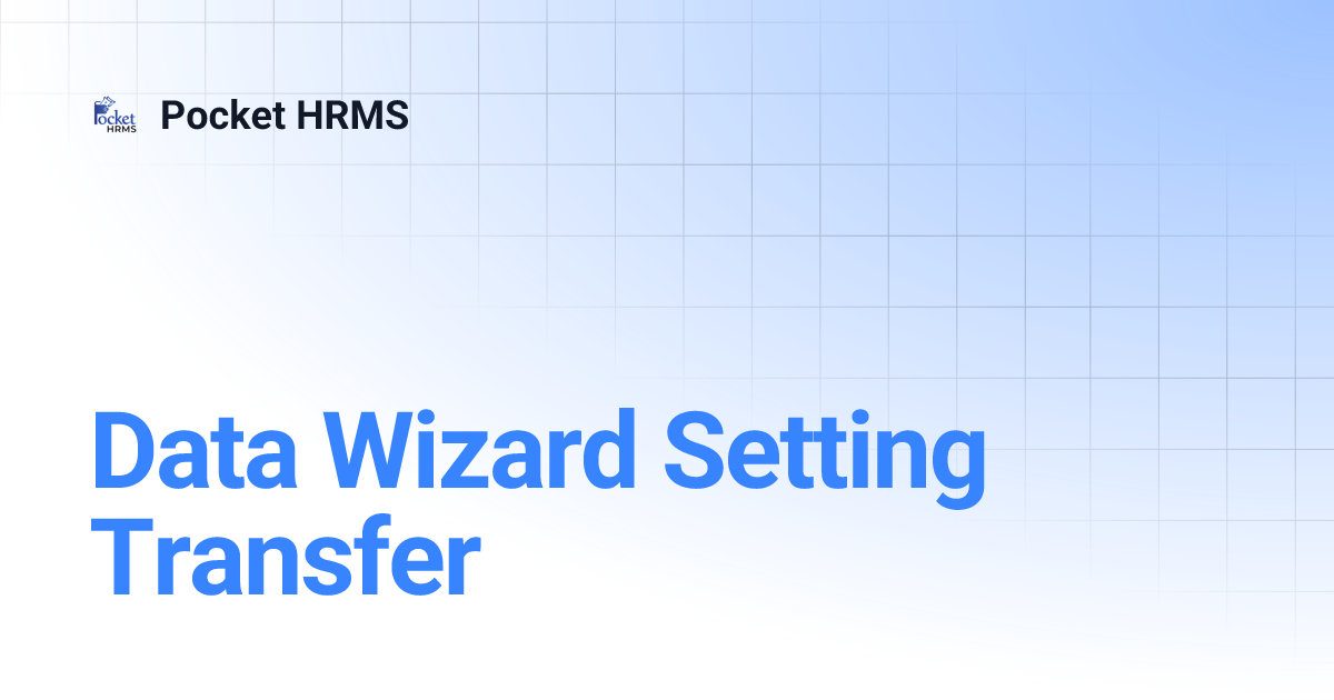 Data Wizard Setting Transfer | Pocket HRMS