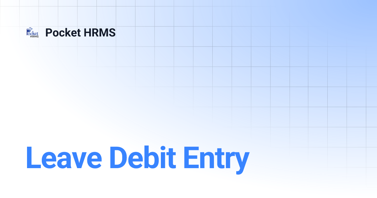Leave Debit Entry | Pocket HRMS