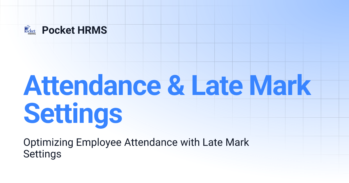 Attendance & Late Mark Settings | Pocket HRMS